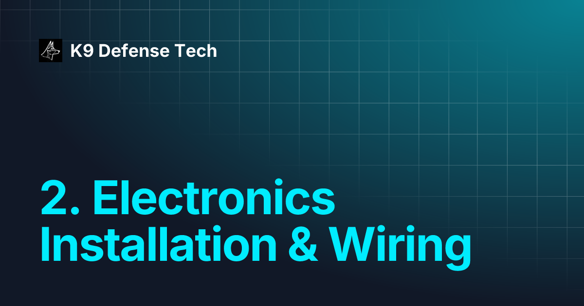 2. Electronics Installation & Wiring | K9 Defense Tech