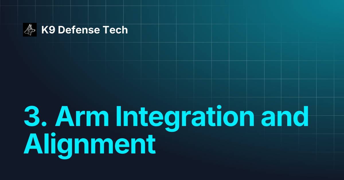 3. Arm Integration and Alignment | Genesis | K9 Defense Tech