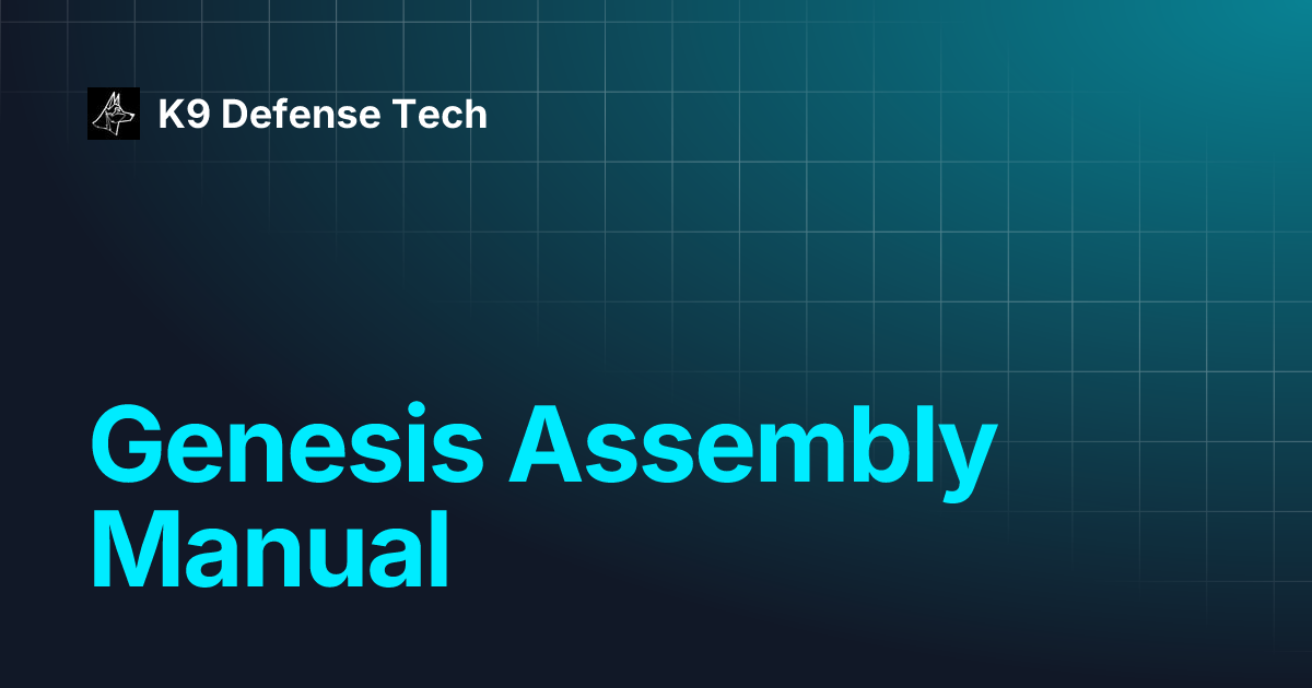 Genesis Assembly Manual | Genesis | K9 Defense Tech