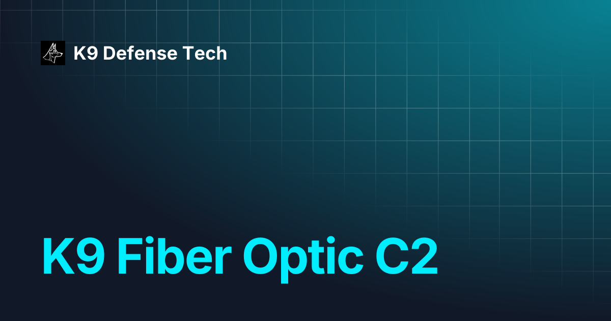 K9 Fiber Optic C2 | MFDF | K9 Defense Tech