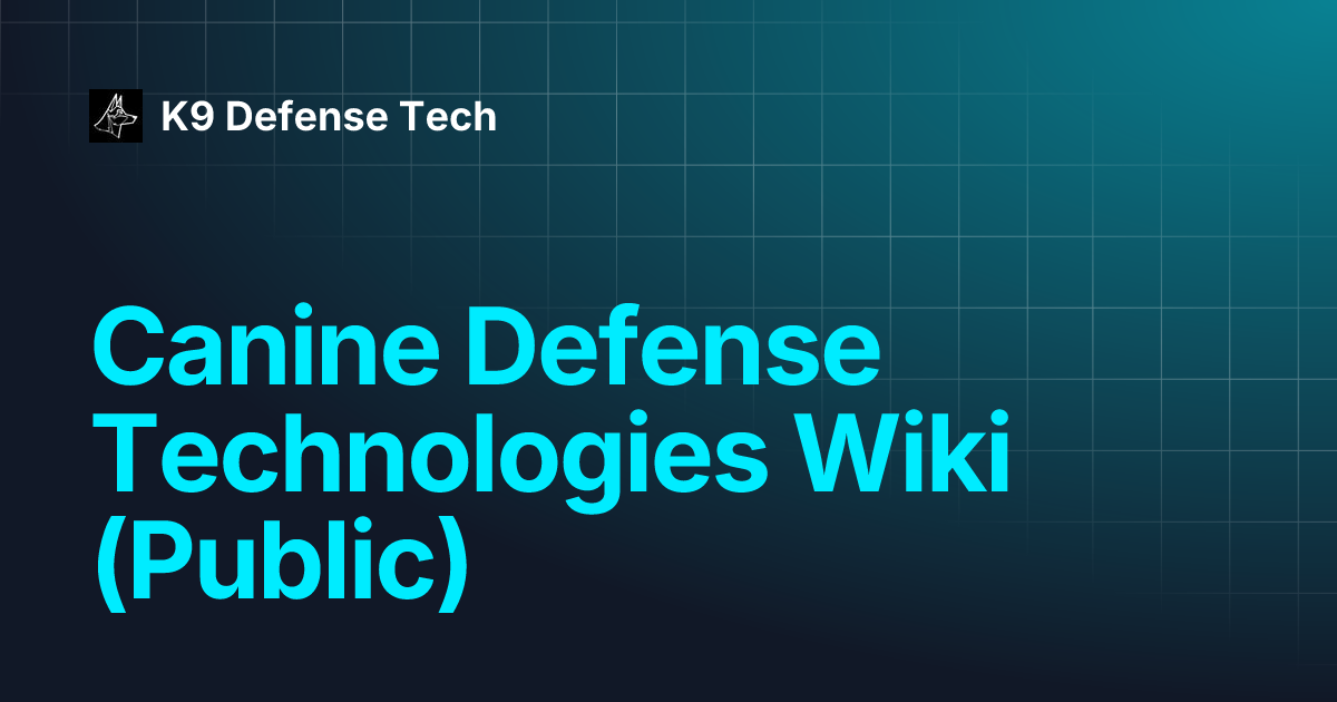 Canine Defense Technologies Wiki (Public) | K9 Defense Tech